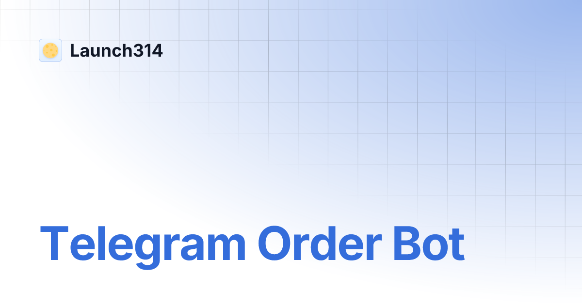 Telegram Order Bot | Launch314